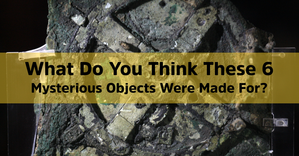 6 Unexplained Historical Objects We Can't Figure Out • Alter Minds
